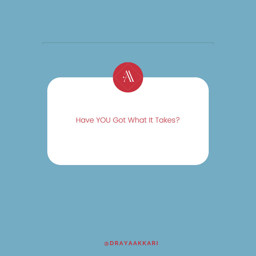 Do you Have What it Takes? | Dr.Aya Akkari